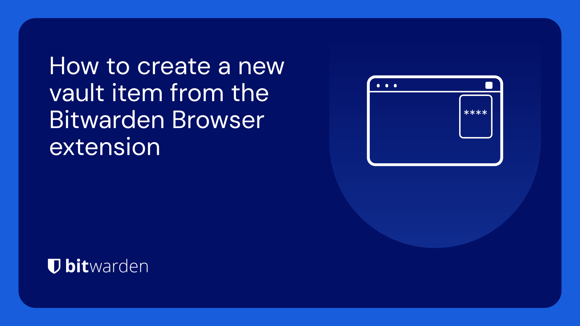 How to create a new vault item from the Bitwarden Browser extension ...