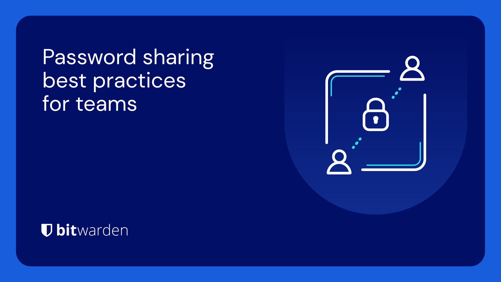 Password sharing best practices for teams | Bitwarden