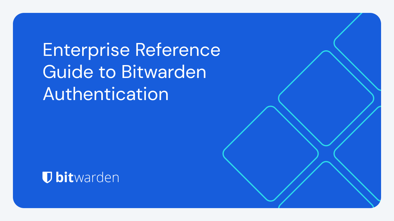 Enterprise Reference Guide to Bitwarden Authentication | Bitwarden