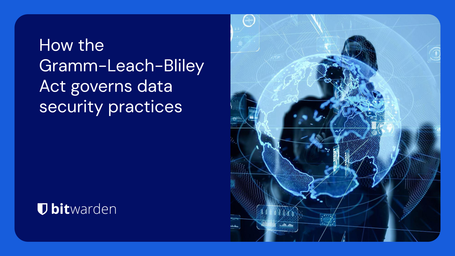 How the Gramm-Leach-Bliley Act governs data security practices | Bitwarden