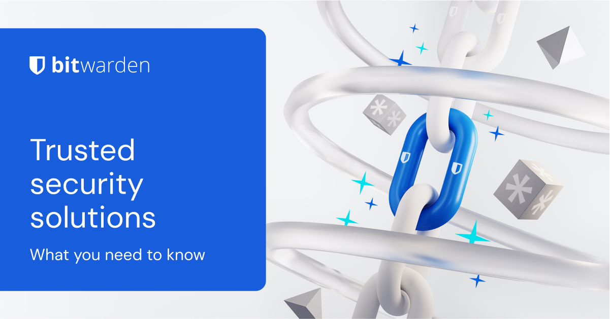 Trusted security solutions: What you need to know | Bitwarden