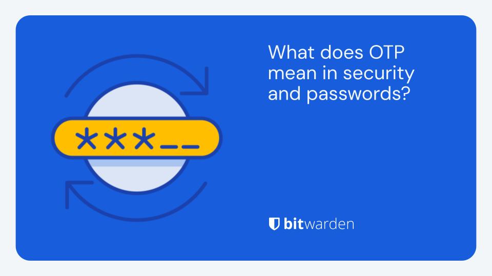 What is an OTP? | Bitwarden
