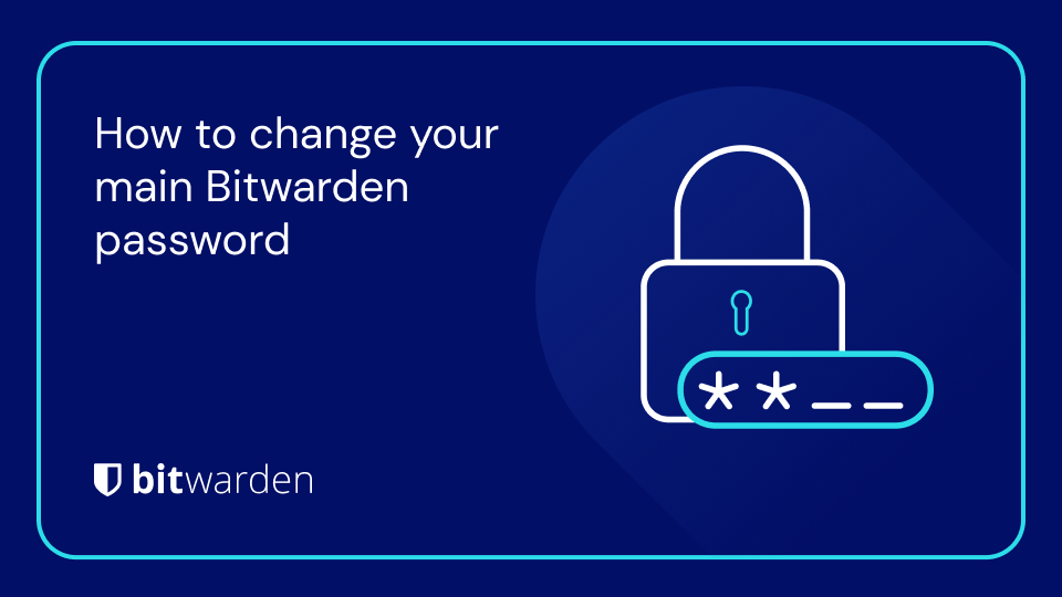 How to change your main Bitwarden password | Bitwarden