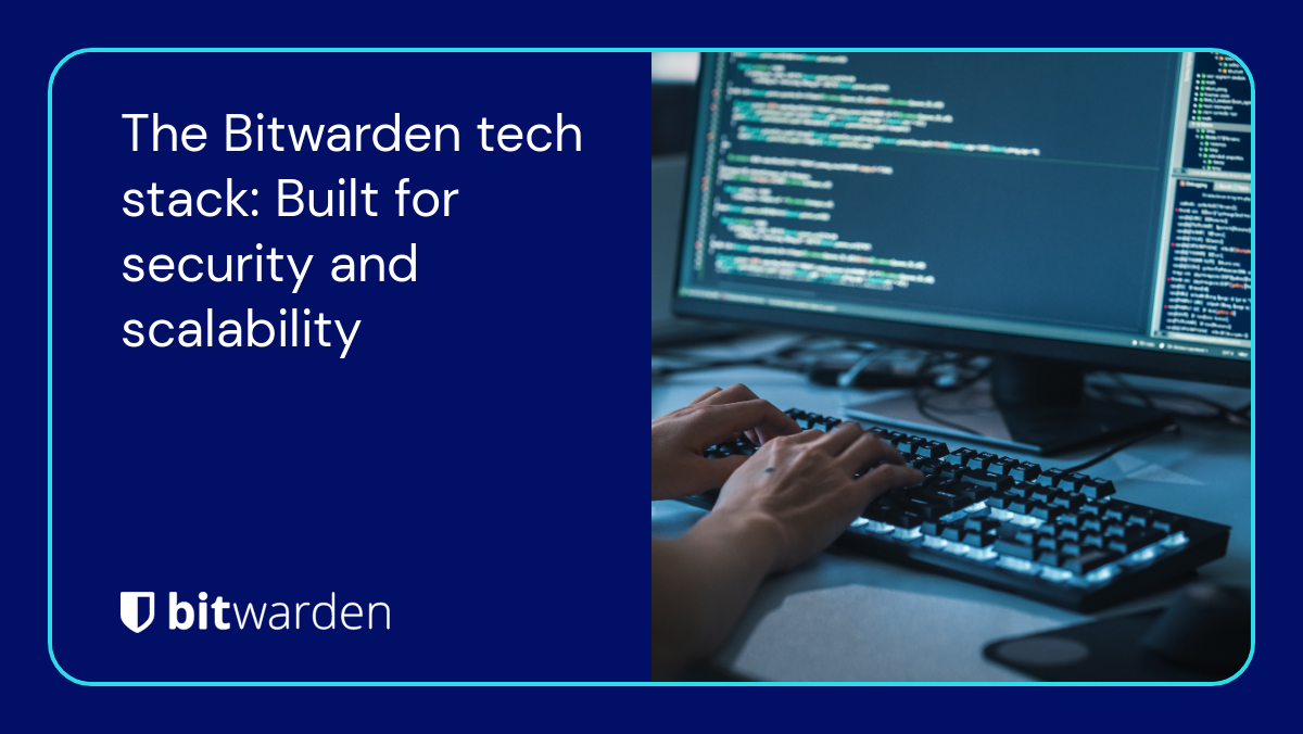 The Bitwarden tech stack: Built for security and scalability | Bitwarden