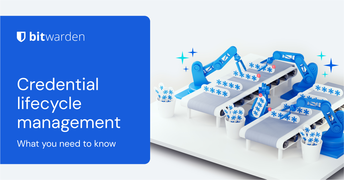 Credential lifecycle management: What you need to know | Bitwarden