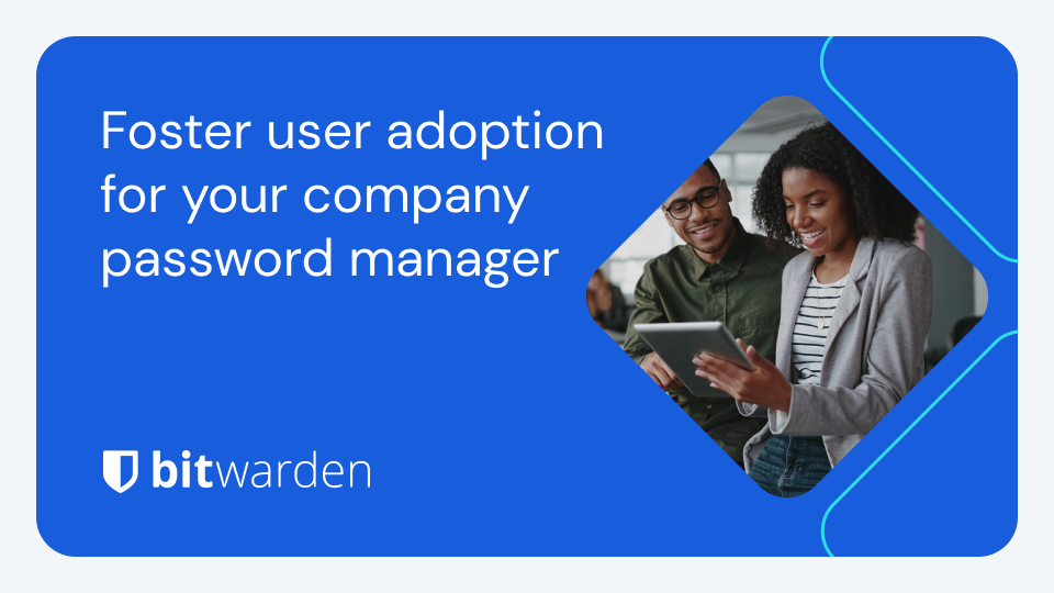 How to foster user adoption for your new company password manager ...