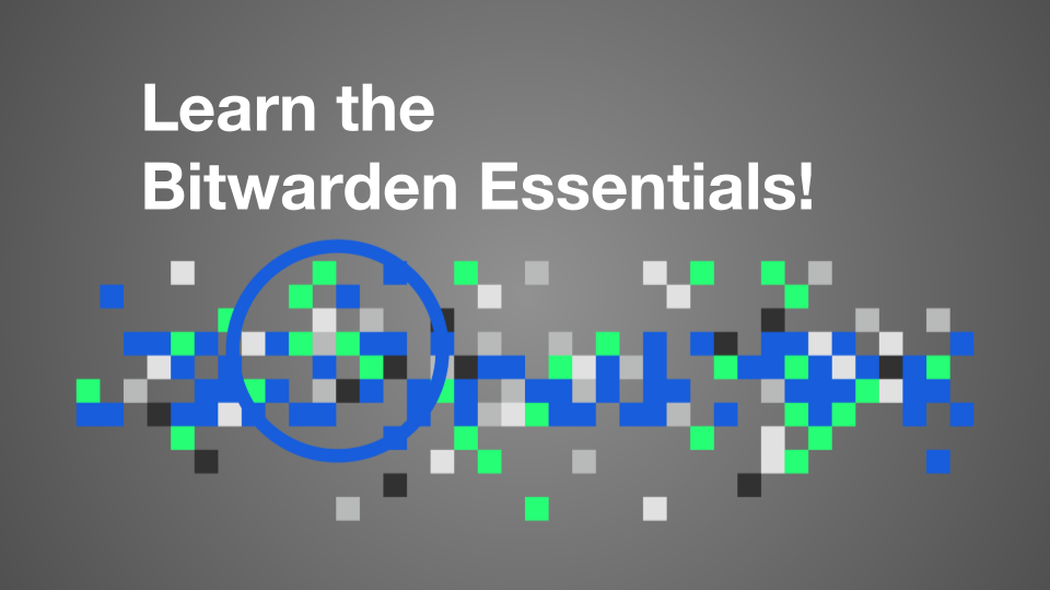 Learn the Bitwarden Essentials | Bitwarden