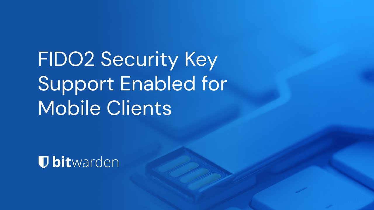 FIDO2 Security Key Support Enabled for Mobile Clients | Bitwarden