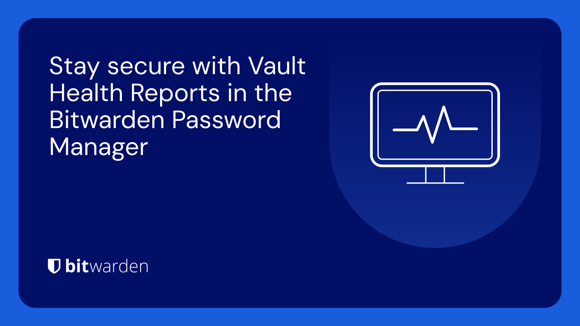 Stay secure with Vault Health Reports in the Bitwarden Password Manager | Bitwarden