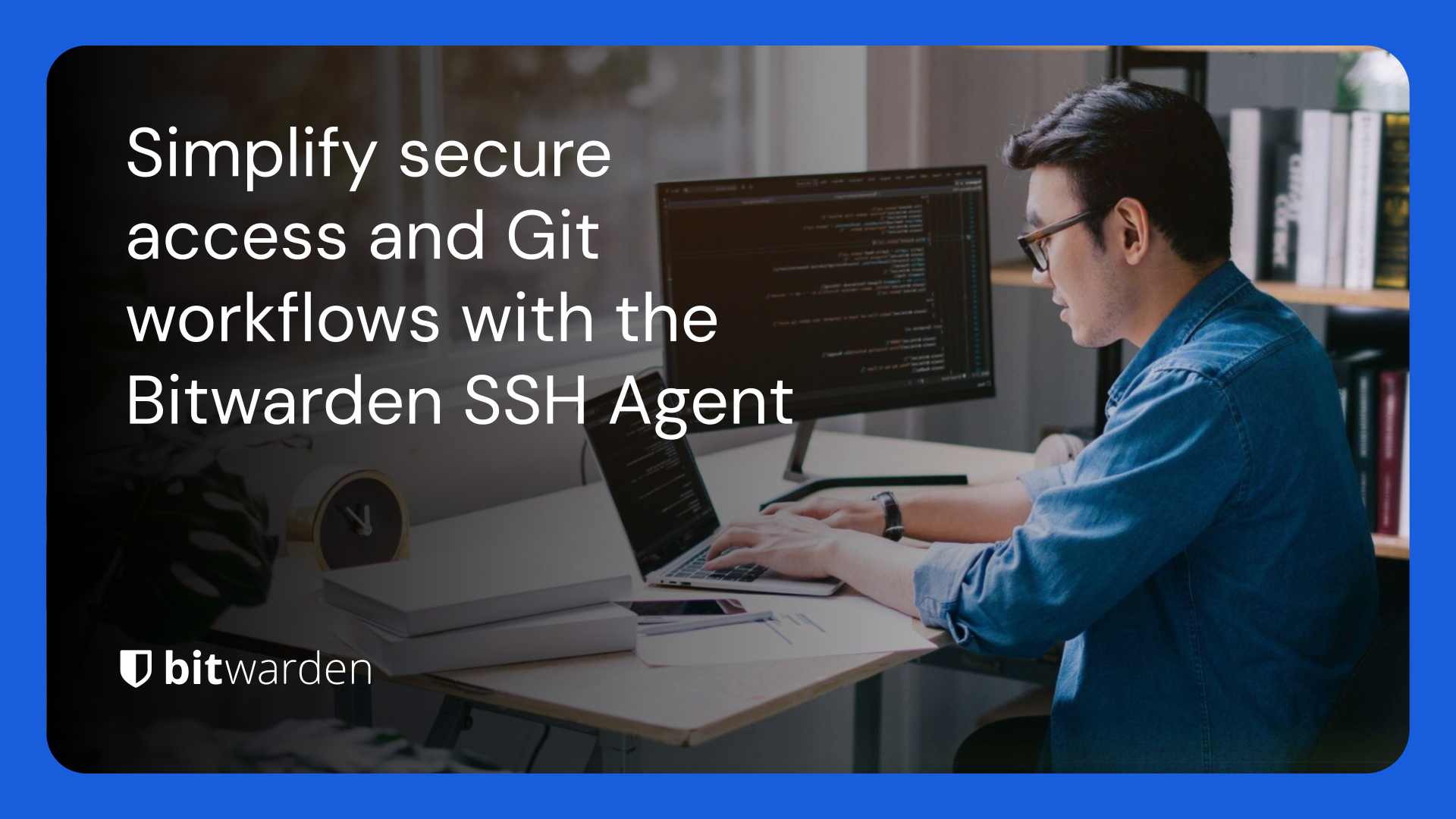 Simplify secure access and Git workflows with the Bitwarden SSH Agent | Bitwarden