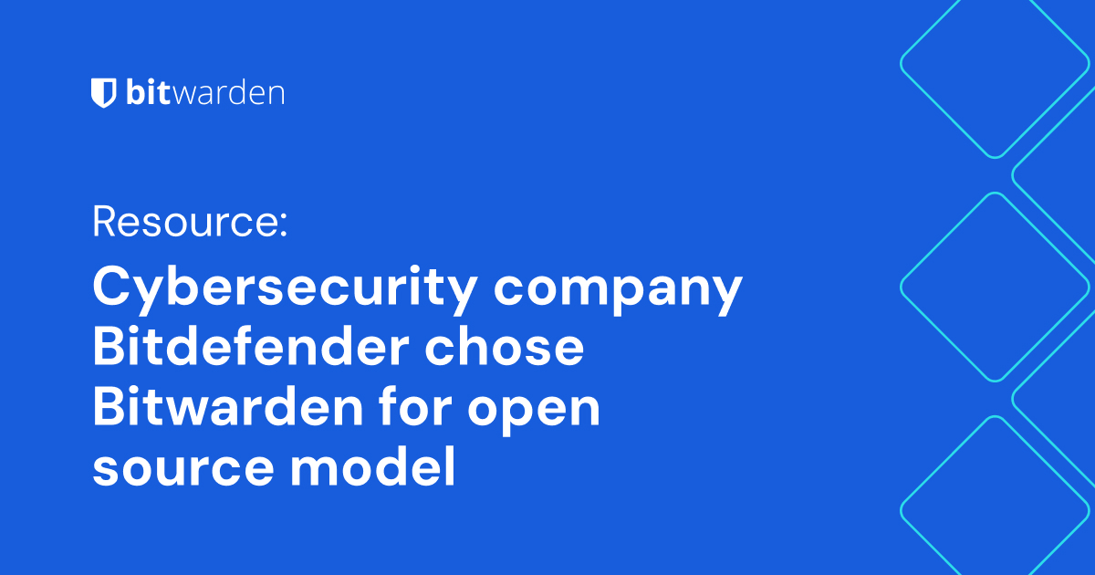 Cybersecurity company Bitdefender chose Bitwarden for open source model ...