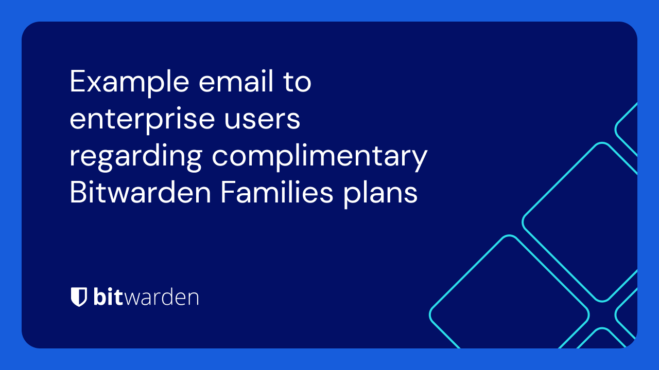 Example email to enterprise users regarding complimentary Bitwarden ...