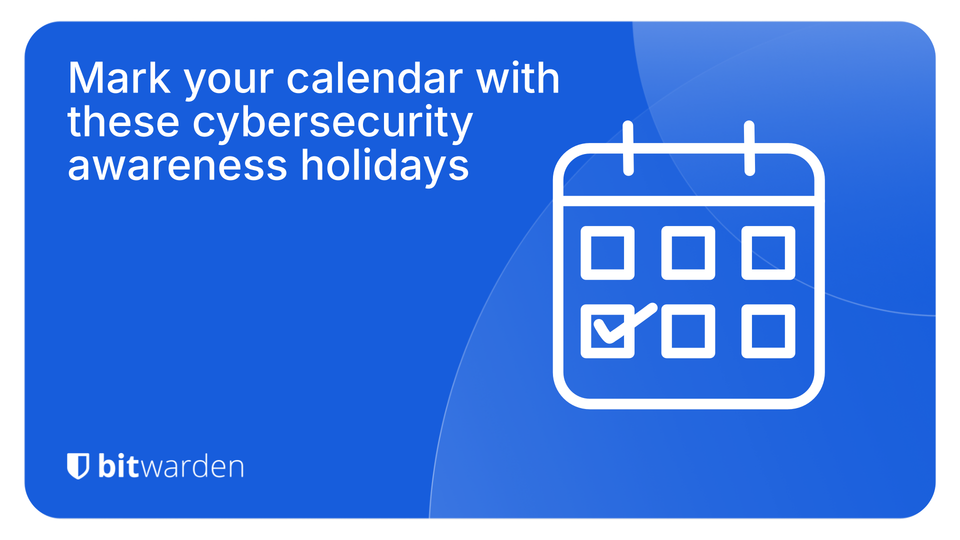 Mark your calendar with these cybersecurity awareness holidays | Bitwarden