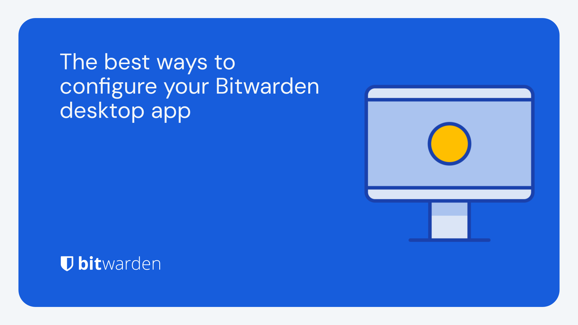 The best ways to configure your Bitwarden desktop app | Bitwarden